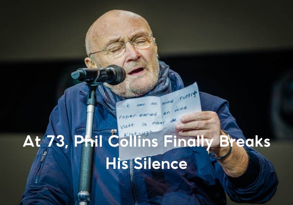 At 73, Phil Collins Finally Breaks His Silence - OldiesButGoodies